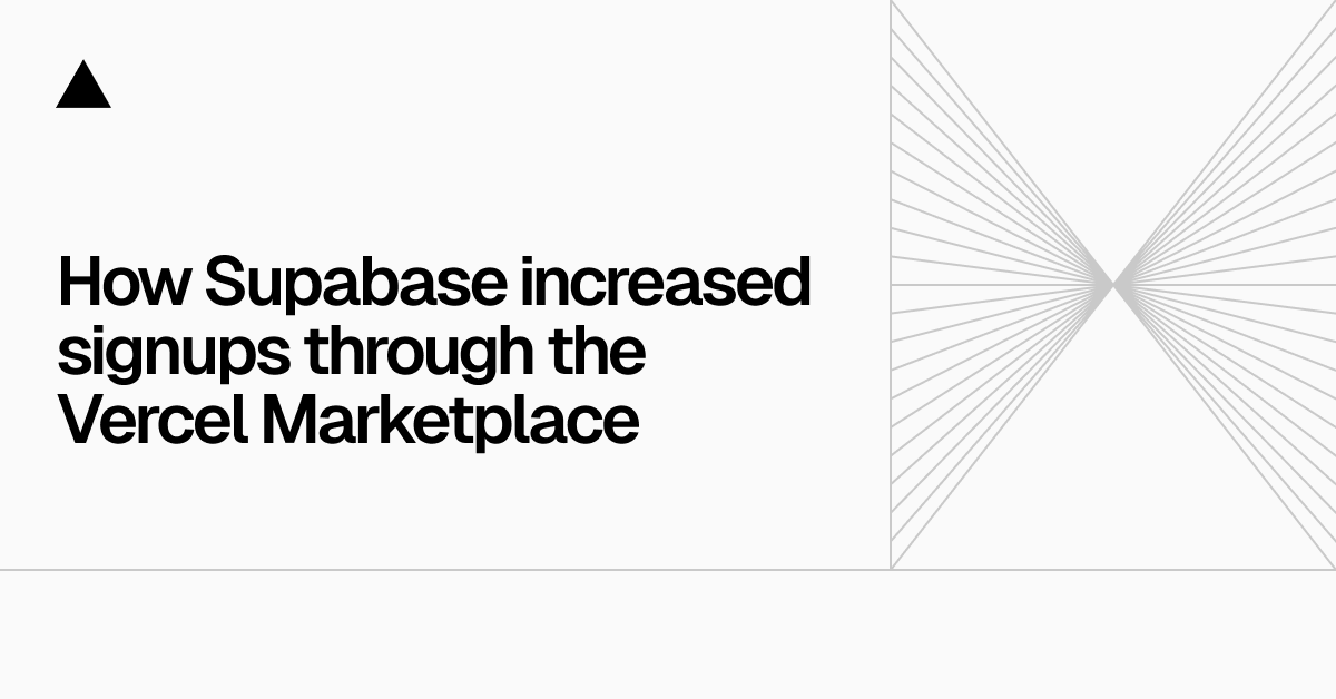 How Supabase increased signups through the Vercel Marketplace - Vercel