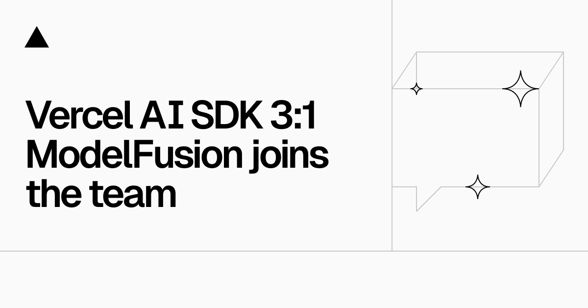 Vercel AI SDK 3.1: ModelFusion joins the team - Vercel
