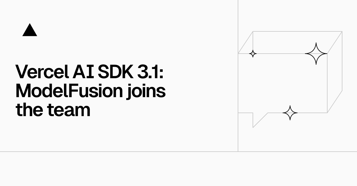 Vercel AI SDK 3.1: ModelFusion joins the team – Vercel