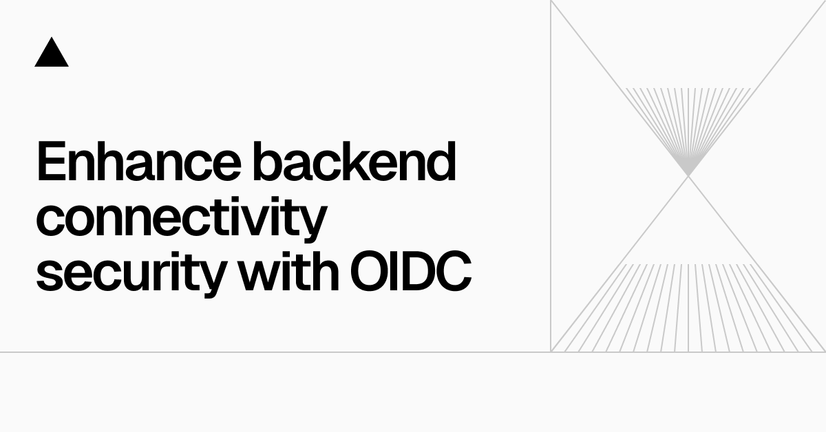 Enhancing security of backend connectivity with OpenID Connect (OIDC) - Vercel