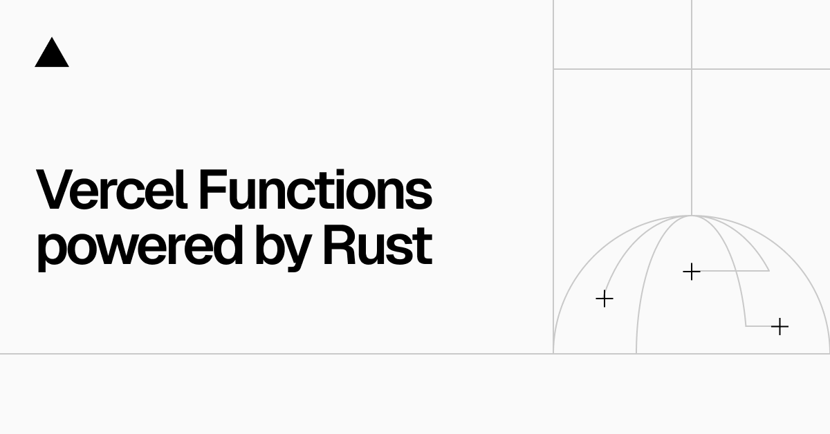 Vercel Functions are now faster—and powered by Rust - Vercel