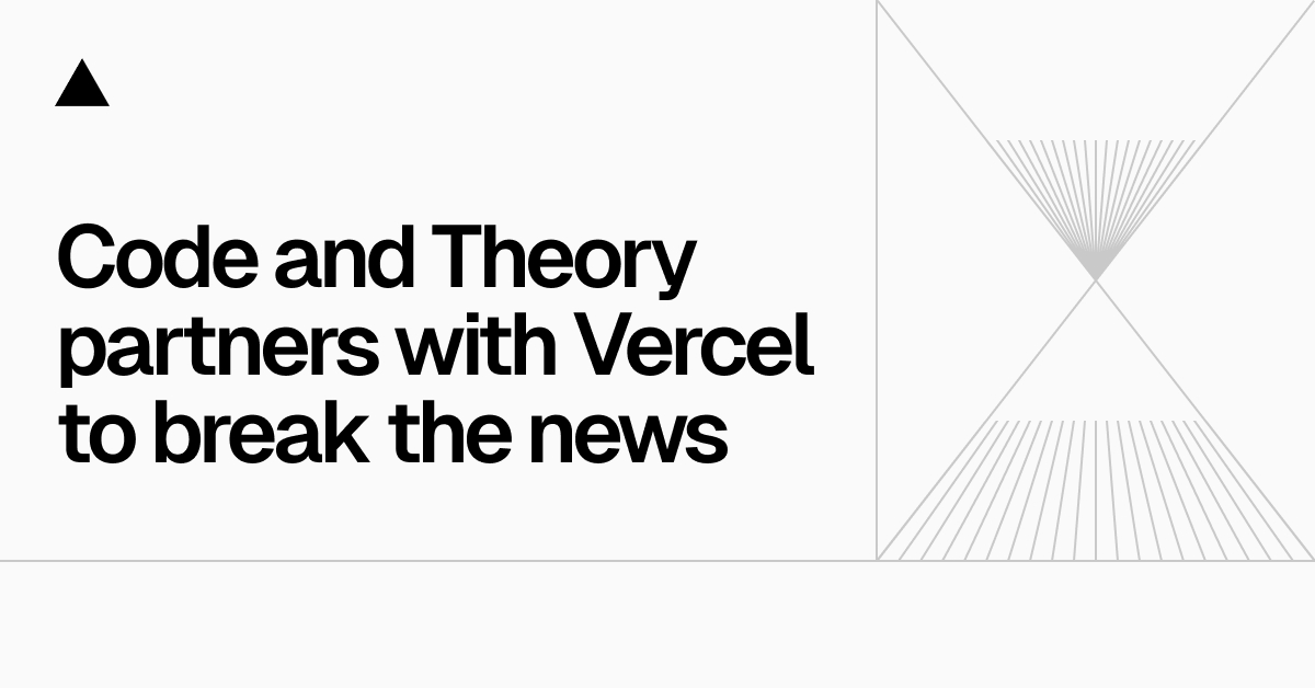 How Code and Theory and Vercel ensure speed and reliability for news ...