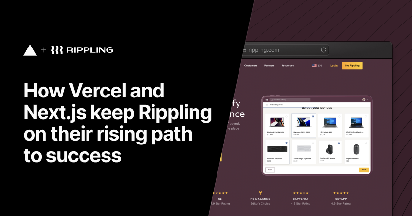 How Vercel and Next.js keep Rippling on their rising path to success - Vercel