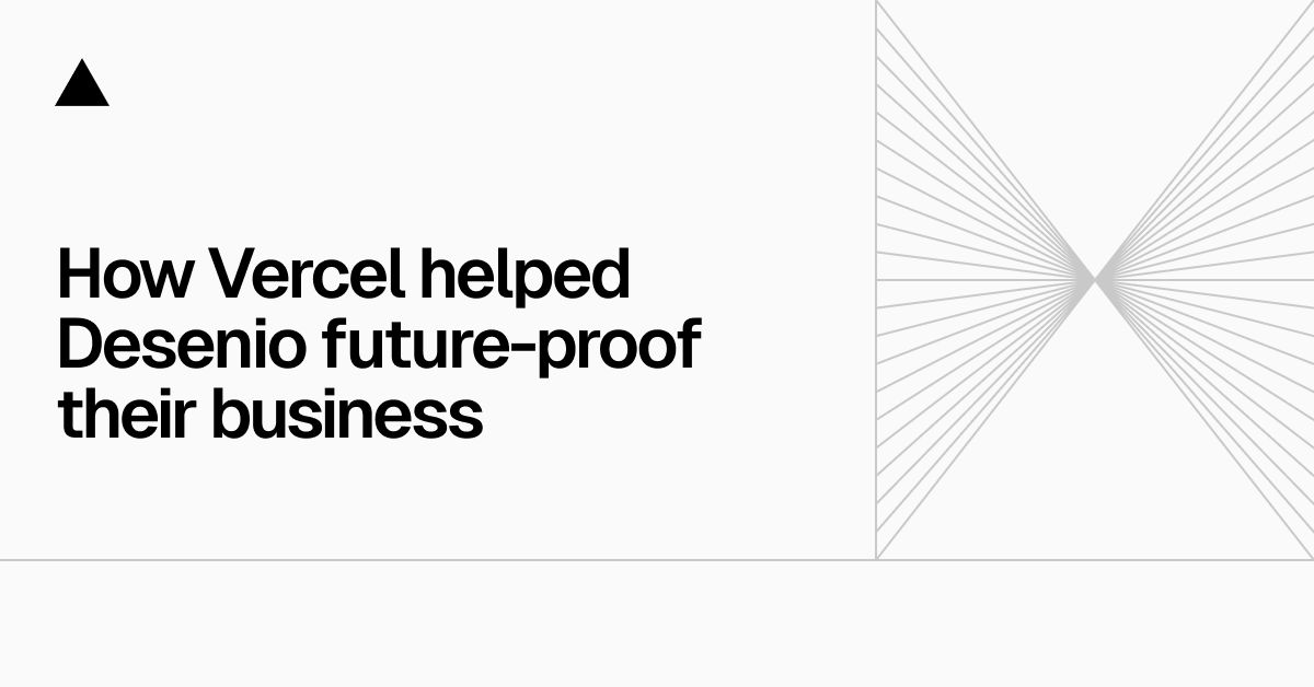 How Vercel helped Desenio future-proof their business - Vercel