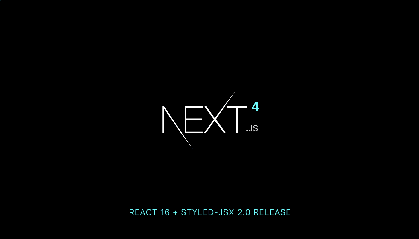 Next.js 4: React 16 and styled-jsx 2 - Vercel