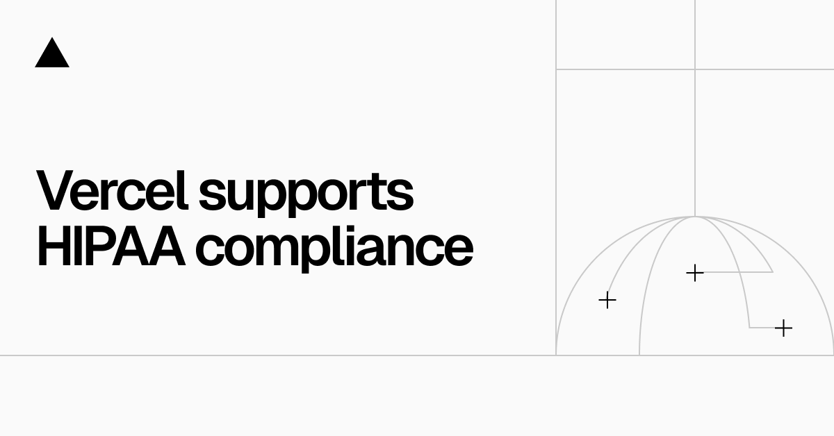 Vercel supports HIPAA compliance - Vercel