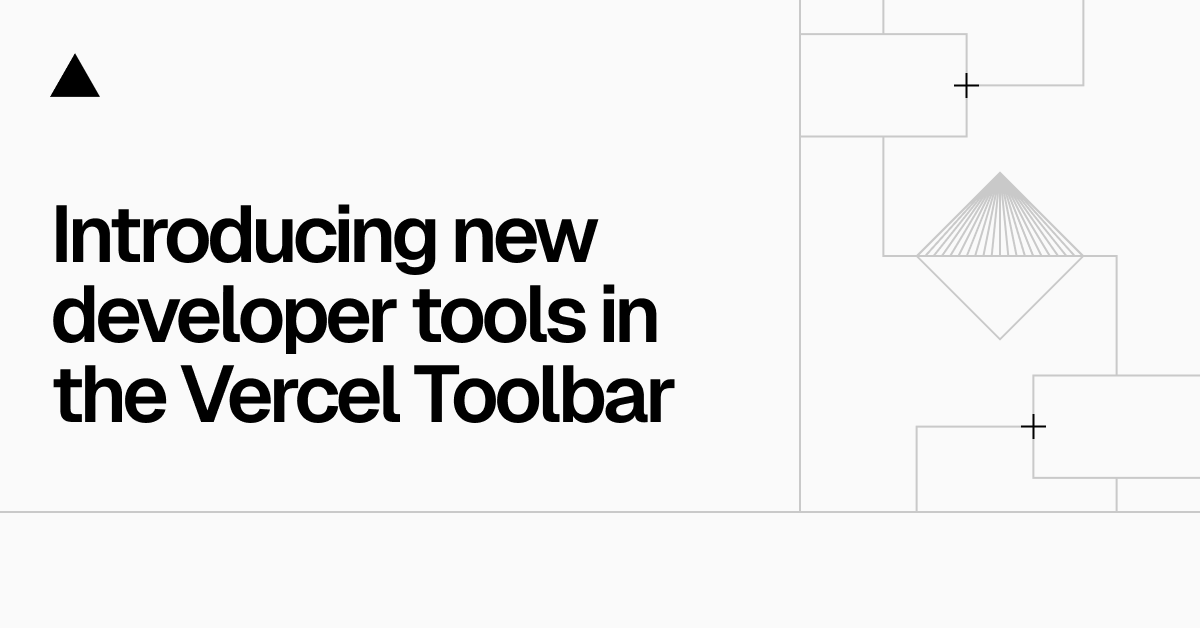 Introducing new developer tools in the Vercel Toolbar - Vercel
