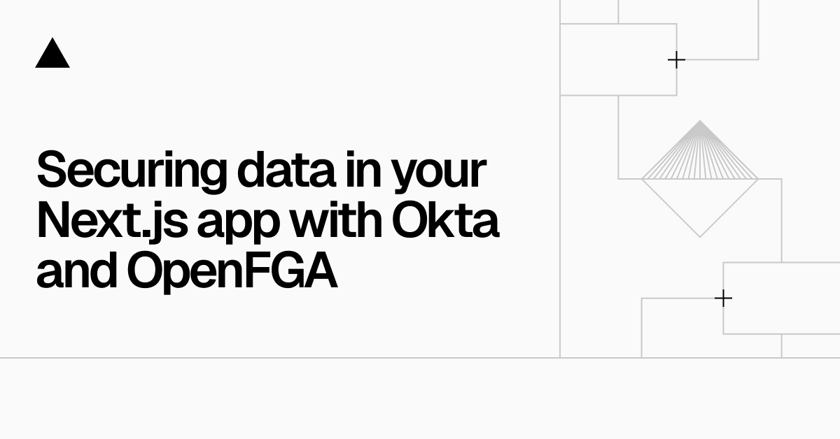 Securing data in your Next.js app with Okta and OpenFGA - Vercel Securing data in your Next.js app with Okta and OpenFGA - Vercel