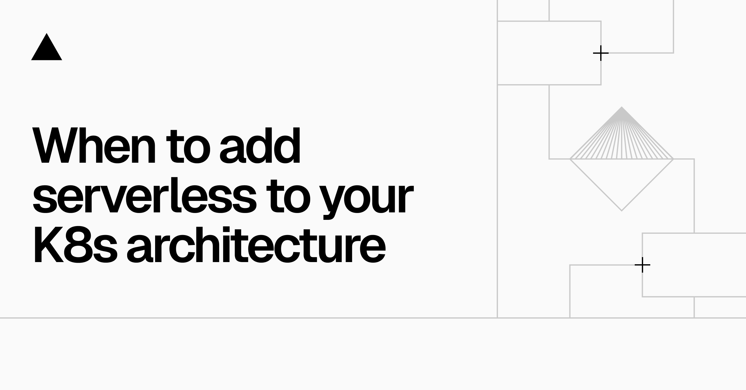 When To Add Serverless To Your Kubernetes Architecture Vercel