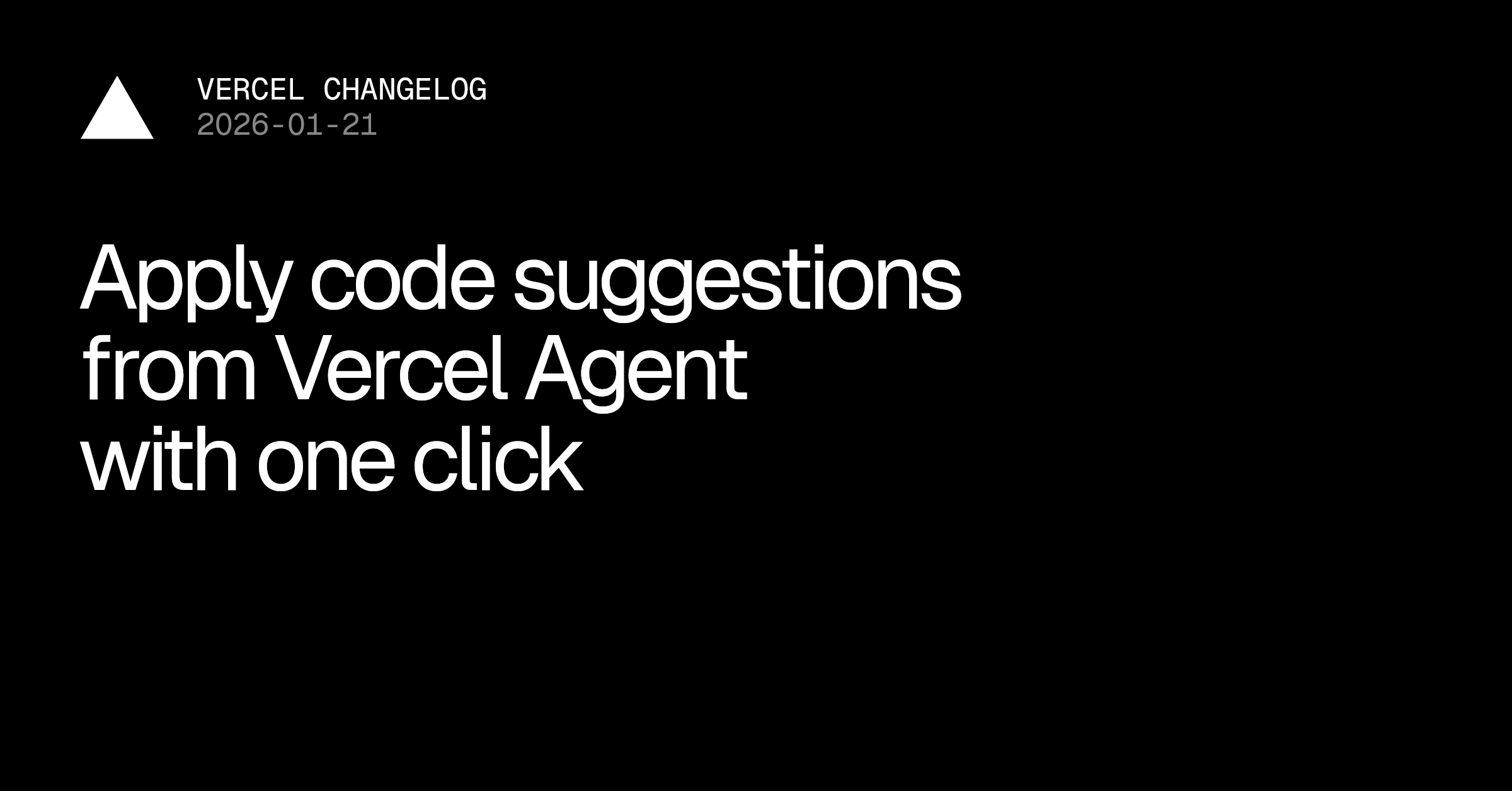 Apply code suggestions from Vercel Agent with one click - Vercel