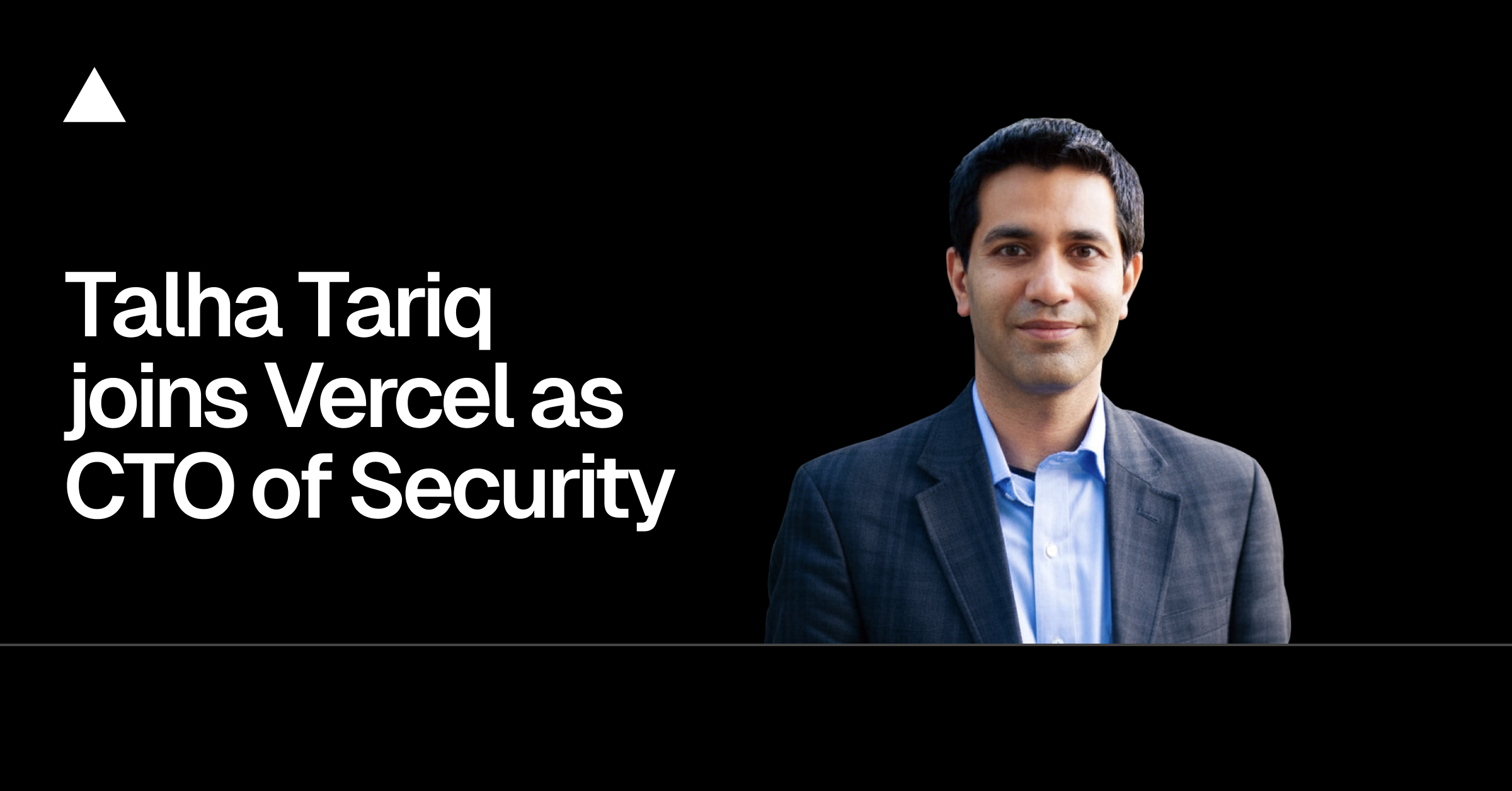 Talha Tariq joins Vercel as CTO of Security - Vercel