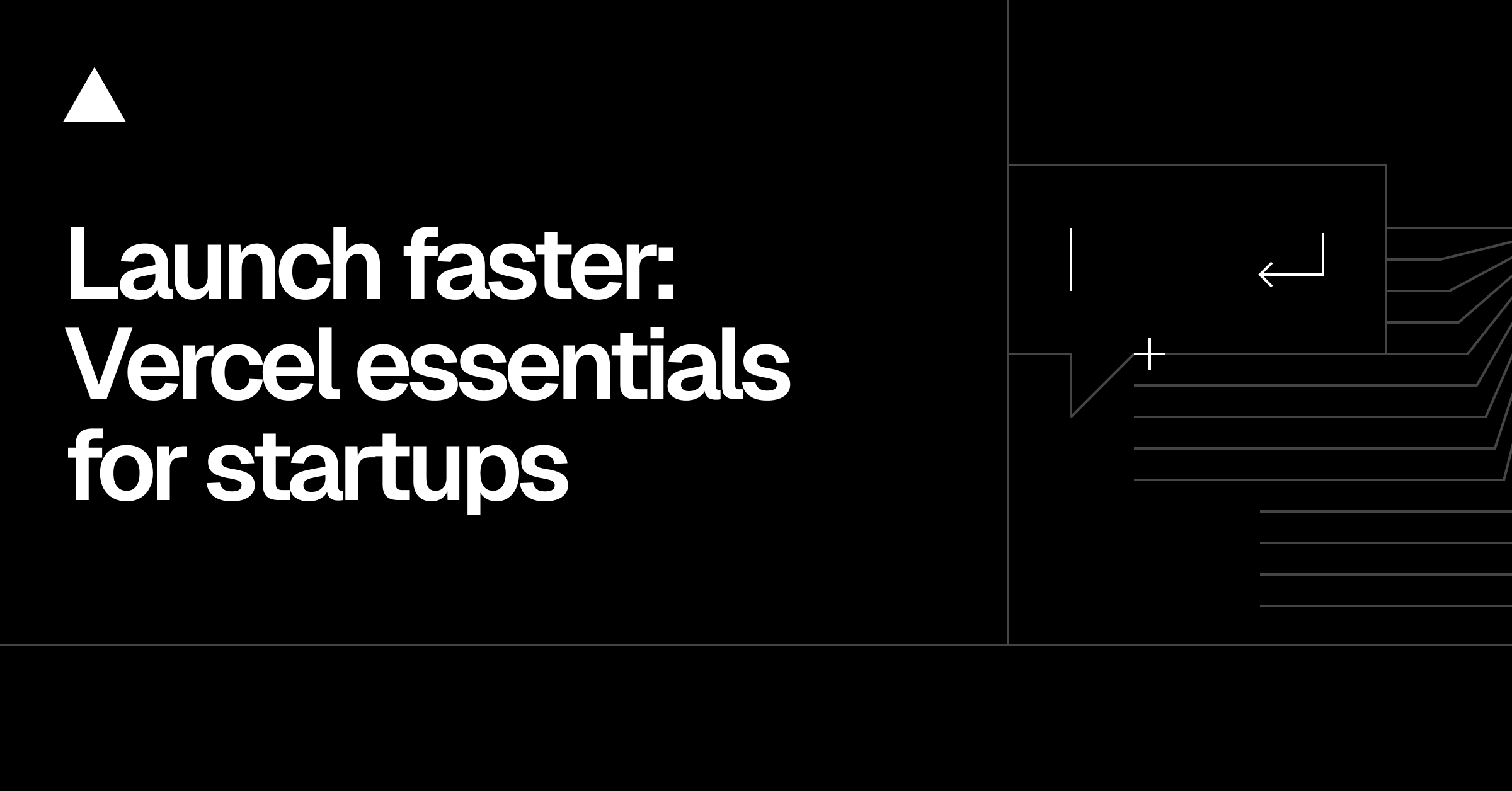 Launch faster: Vercel essentials for startups