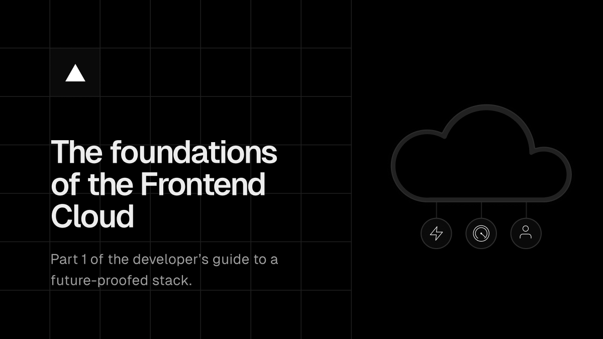 The foundations of the Frontend Cloud - Vercel
