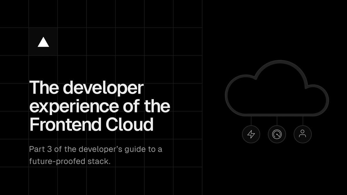 The developer experience of the Frontend Cloud - Vercel